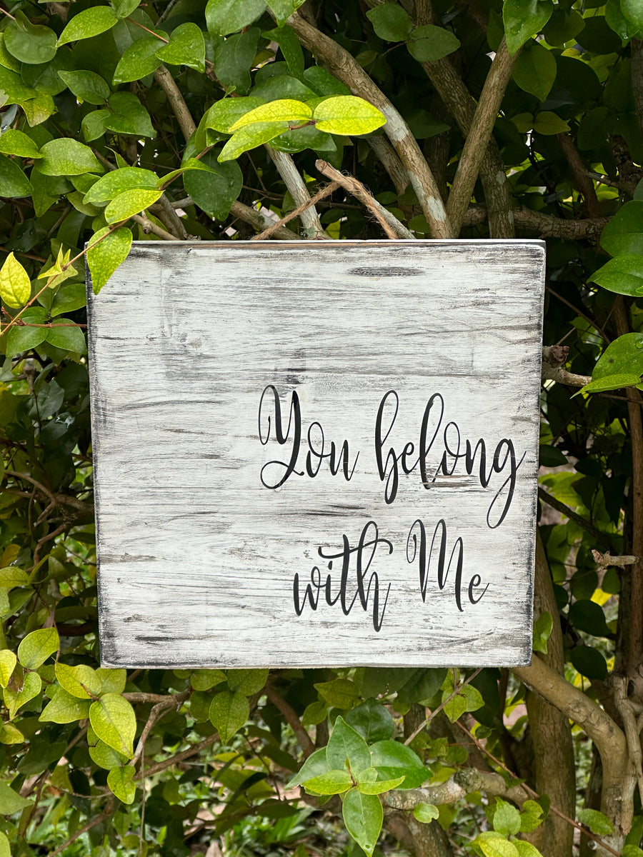 You Belong with Me Sign – SewChy Designs and More LLC